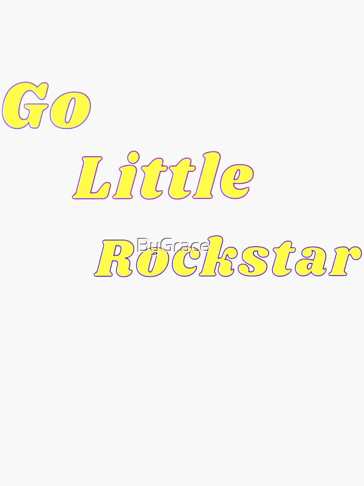 "Go little rockstar" Sticker for Sale by Bubblegumcuties | Redbubble