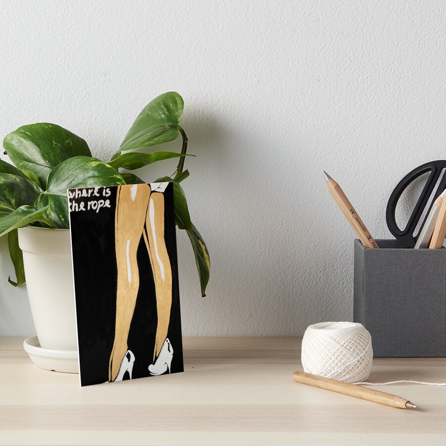 "Darling...where is the rope" Art Board Print by PulpArtBeauties ...