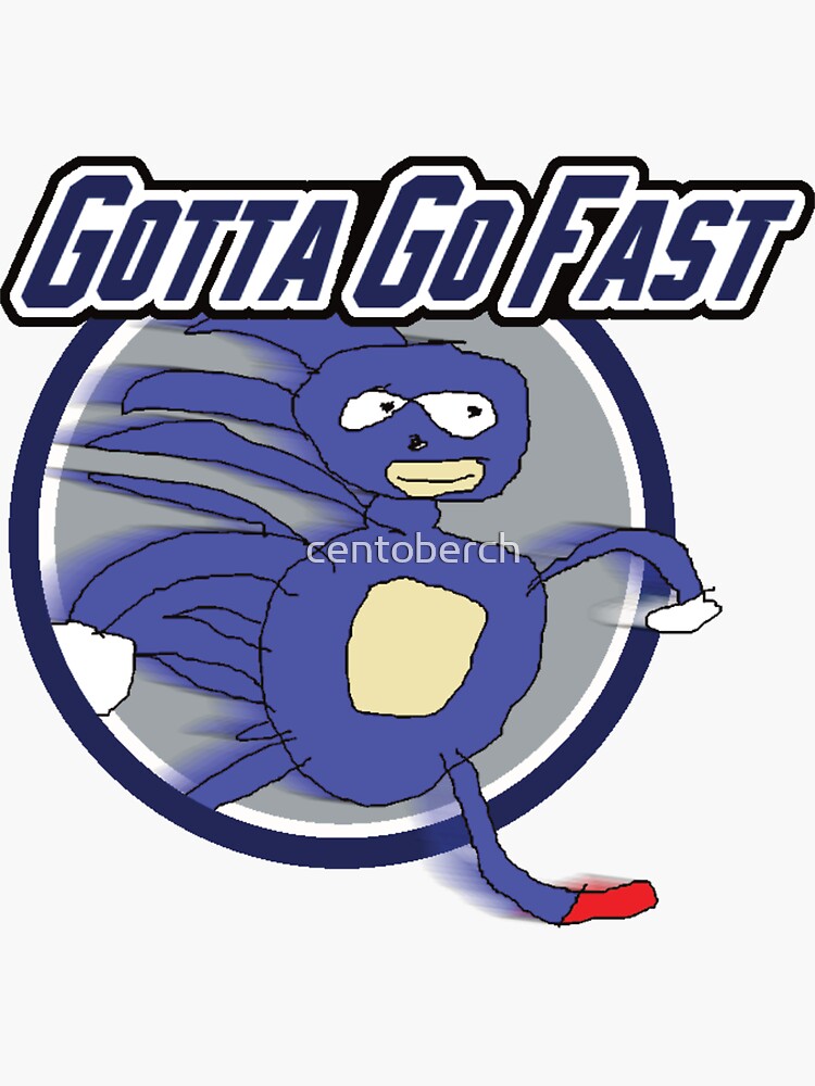 "Gotta Go Fast" Sticker for Sale by centoberch | Redbubble