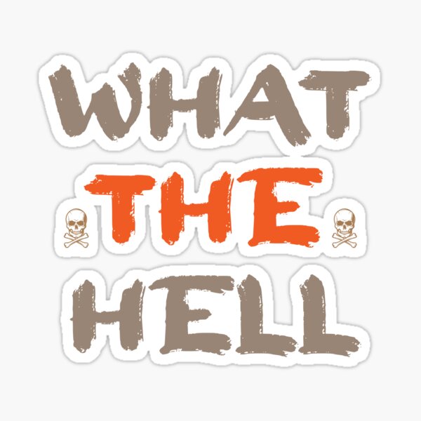 Pegatina «what the hell. design,the hell.what the hell is even that ...