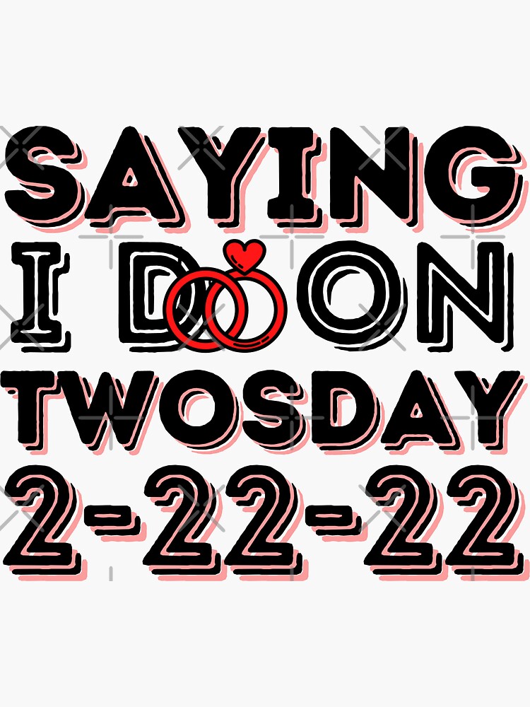 "Saying I Do on Twosday 2-22-22, Funny Wedding Day 2-22-22, Twosday 02 ...