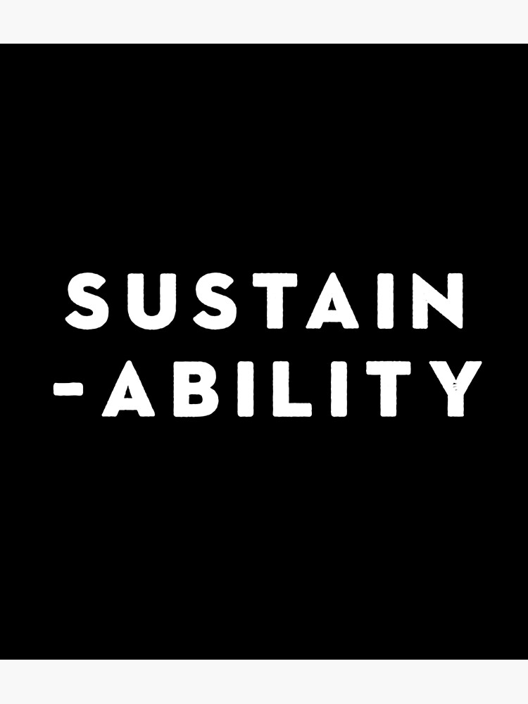 "Sustain-ability" Poster for Sale by TheEarnestMoon | Redbubble