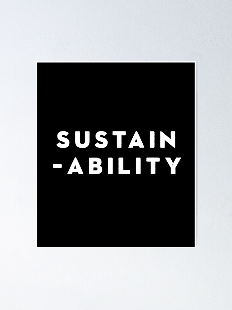 "Sustain-ability" Poster for Sale by TheEarnestMoon | Redbubble
