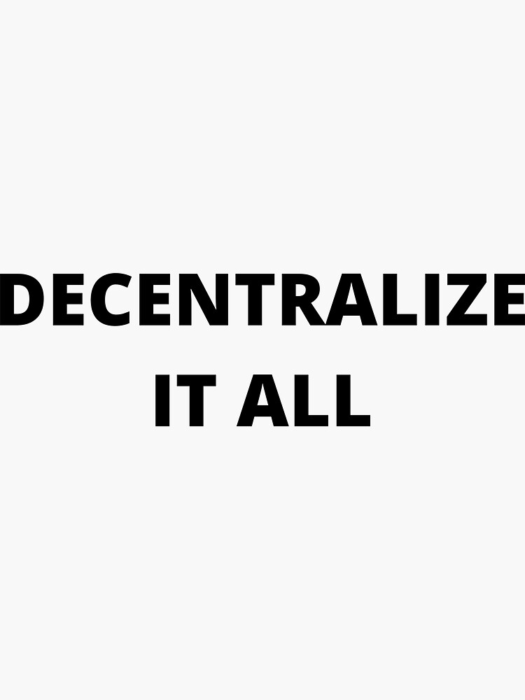 "DECENTRALIZE IT ALL black text. DEFI meme" Sticker for Sale by ...