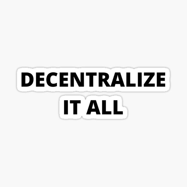 "DECENTRALIZE IT ALL black text. DEFI meme" Sticker for Sale by ...
