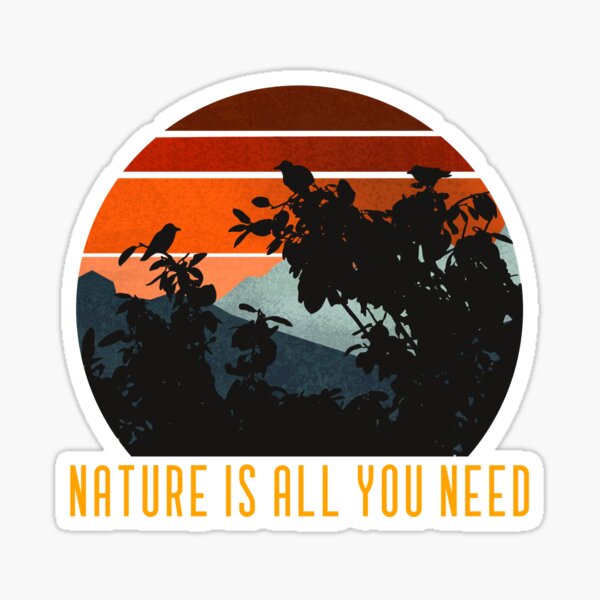 "Nature is All You Need" Sticker by mdnahid | Redbubble