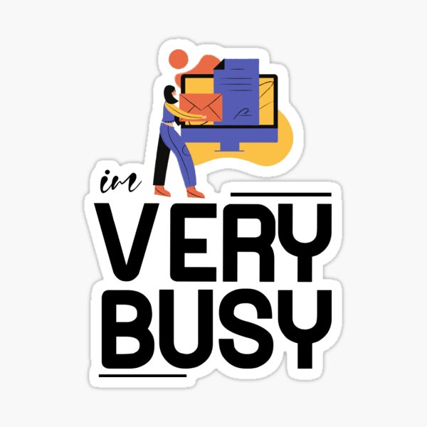 "im very busy" Sticker by Brahimayad | Redbubble