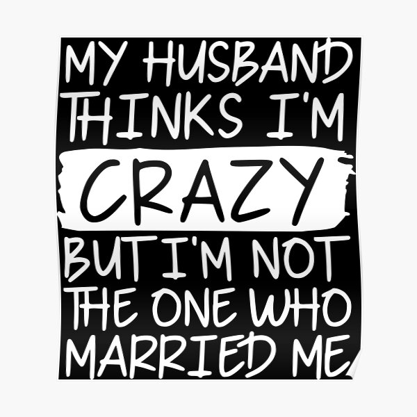 My Husband Thinks Im Crazy But Im Not The One Who Married Me Poster