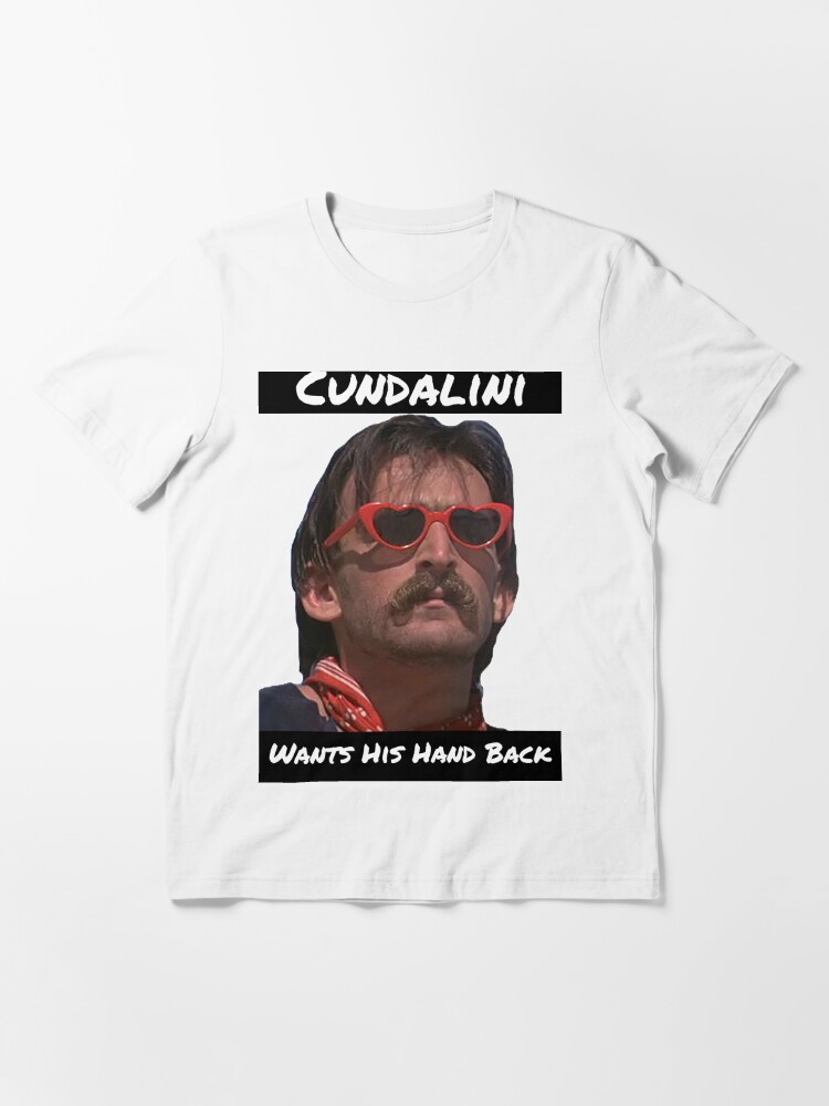 "Cundalini Wants His Hand Back" Essential T-Shirt for Sale by Petersz24 ...