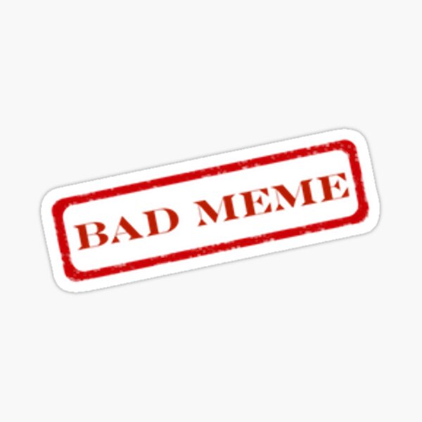 "Bad Meme" Sticker by AvaBoo | Redbubble
