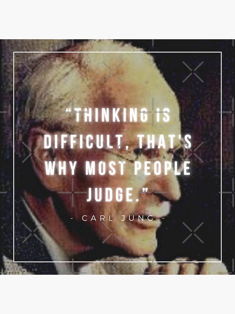 "Thinking is difficult, that's why most people judge | Carl Jung ...