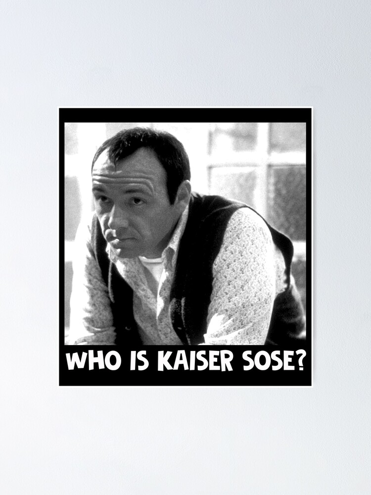"Who is kaiser sose Keyser Söze character" Poster by ClifforBrown220 ...