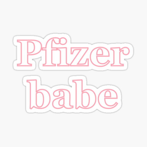 "Pfizer babe sticker" Sticker for Sale by isabella-kate | Redbubble
