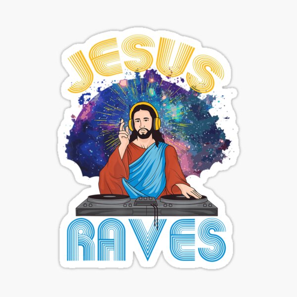 "Jesus Raves Dj Dance Party Techno Festival" Sticker for Sale by ...