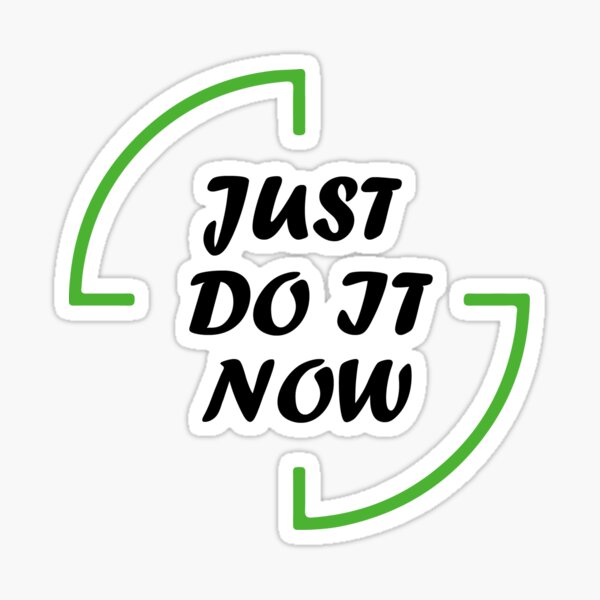 "just do it now" Sticker for Sale by Mounir7 | Redbubble