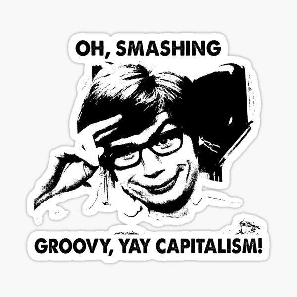 "Oh, smashing groovy yay capitalism poster" Sticker for Sale by ...