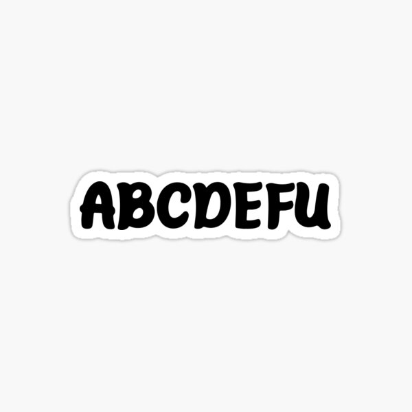 "ABCDEFU" Sticker for Sale by UglyBoyDesign | Redbubble