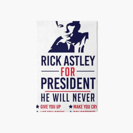 "Rick Astley For President" Art Board Print by gameshowfan2001 | Redbubble
