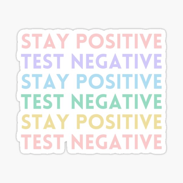 "stay positive, test negative | covid quotes |" Sticker for Sale by ...