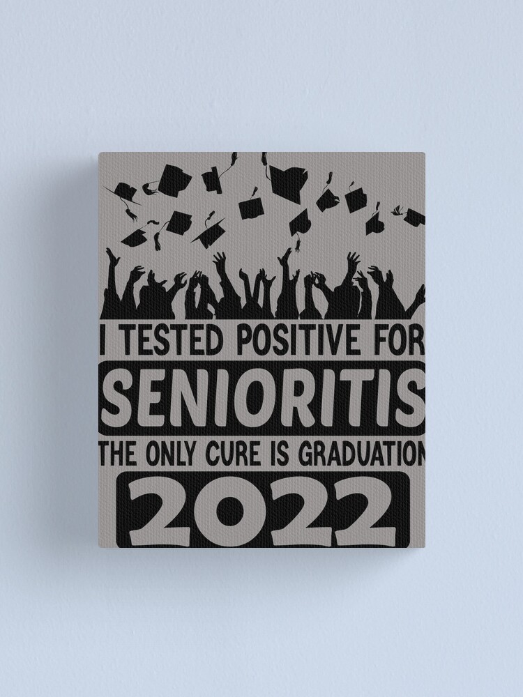 "Funny Graduation Quote, I Tested Positive For Senioritis The Only Cure ...