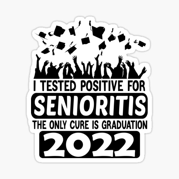"Funny Graduation Quote, I Tested Positive For Senioritis The Only Cure ...