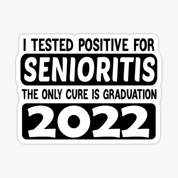 "Funny Graduation Quote, I Tested Positive For Senioritis The Only Cure ...