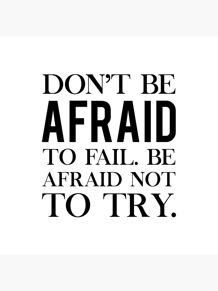 "Don't be afraid to fail be afraid not to try - success motivational ...