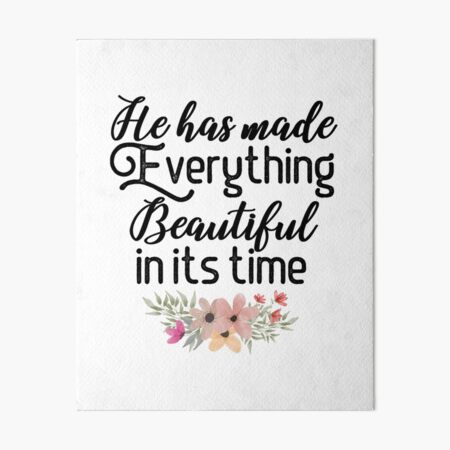 "He Has Made Everything Beautiful In Its Time Bible Verse Floral Design ...