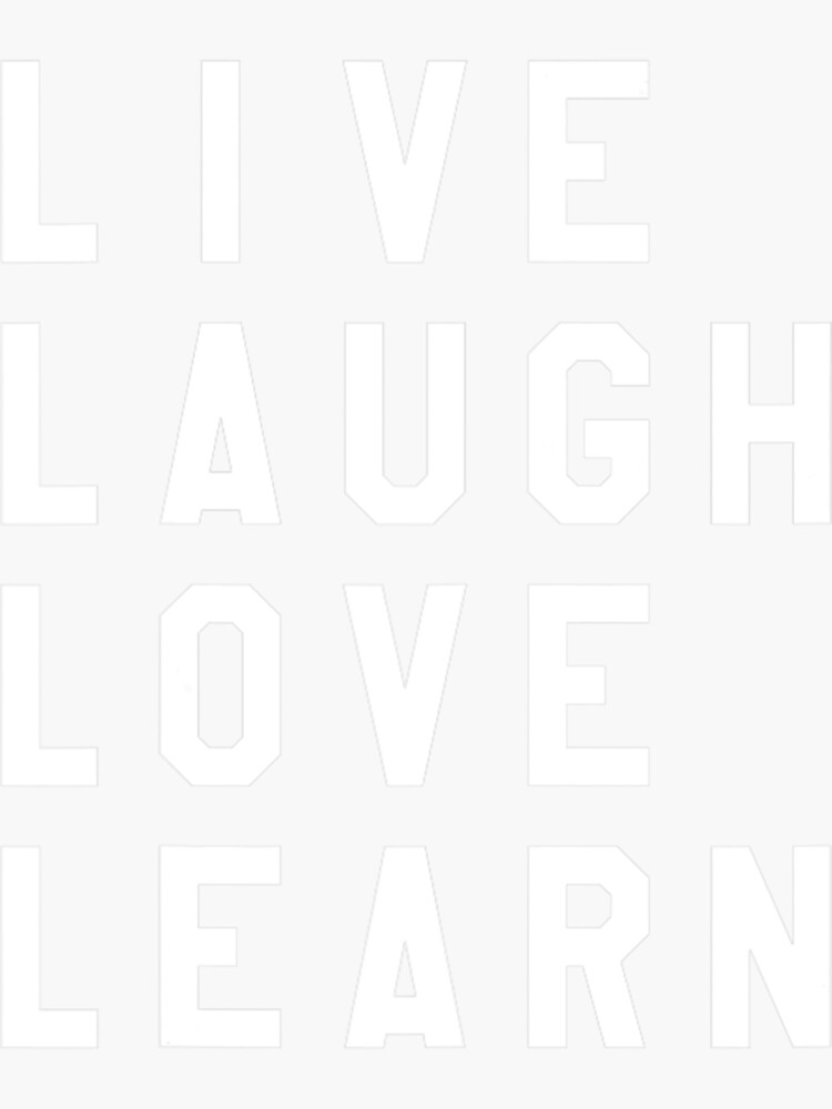 "Live Laugh Love Learn - Happiness Gratitude Appreciation" Sticker by ...