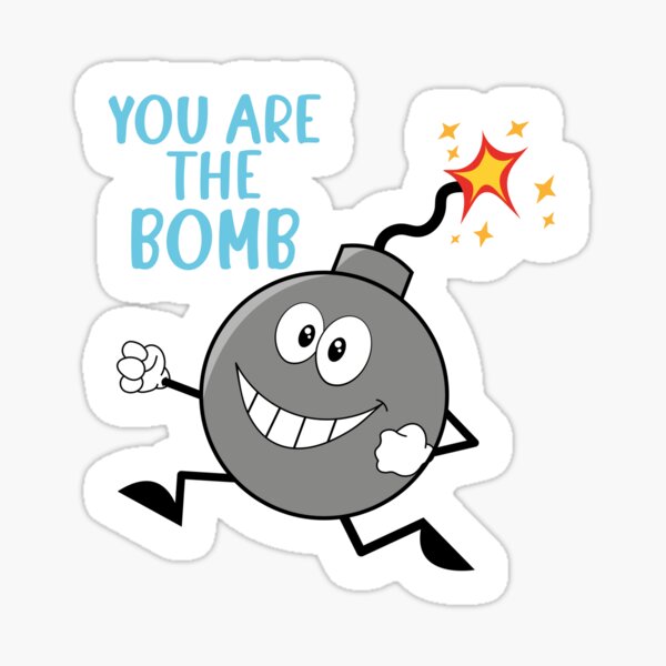 "You are the bomb funny design with a bomb and blue background" Sticker ...