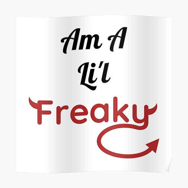 "Am A Little Freaky - Funny Valentines Day Prop Naughty Typographic ...