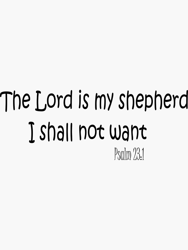 "Psalm 23:1. The Lord is my shepherd I shall not want stickers" Sticker ...