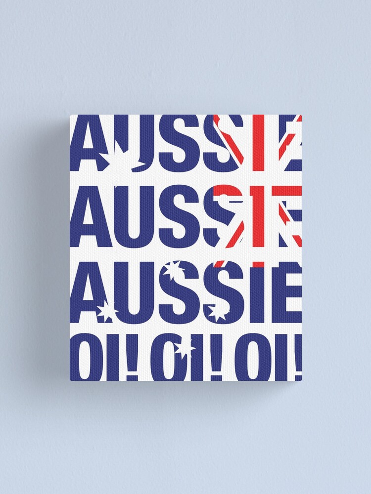"Aussie Aussie Aussie Oi! Oi! Oi!" Canvas Print by allthingspass ...