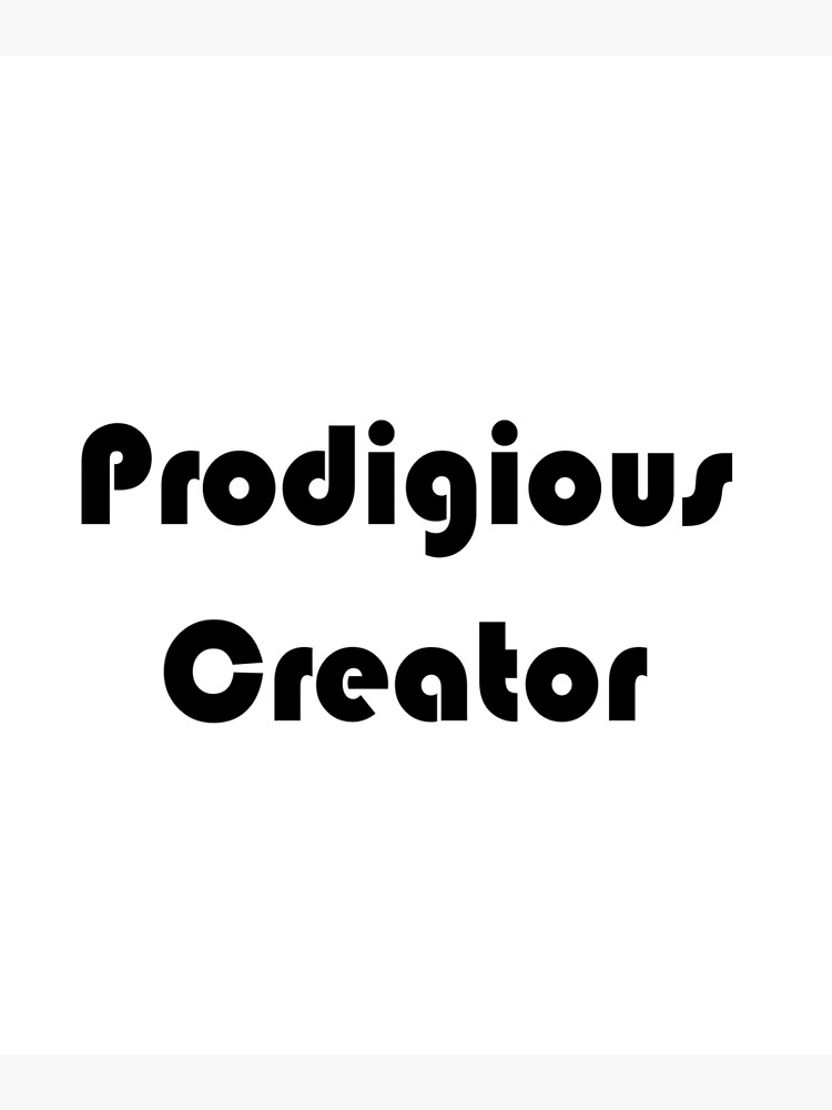 "Prodigious Creator" Poster for Sale by MoreIssuesThan | Redbubble
