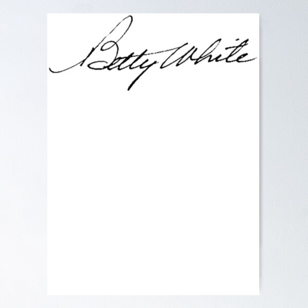 "Betty White SIGNATURE Essential" Poster for Sale by DonaldGaylord ...