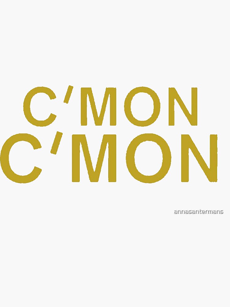 "c'mon c'mon logo" Sticker for Sale by annasantermans | Redbubble