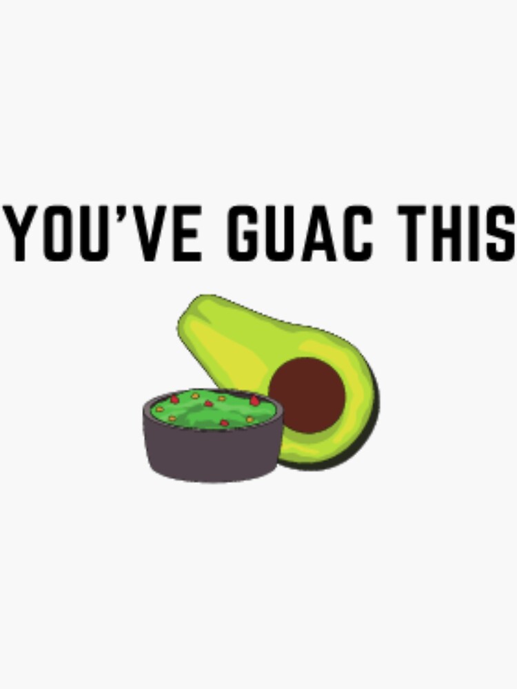 "YOU'VE GUAC THIS" Sticker for Sale by chubbybunny8 | Redbubble
