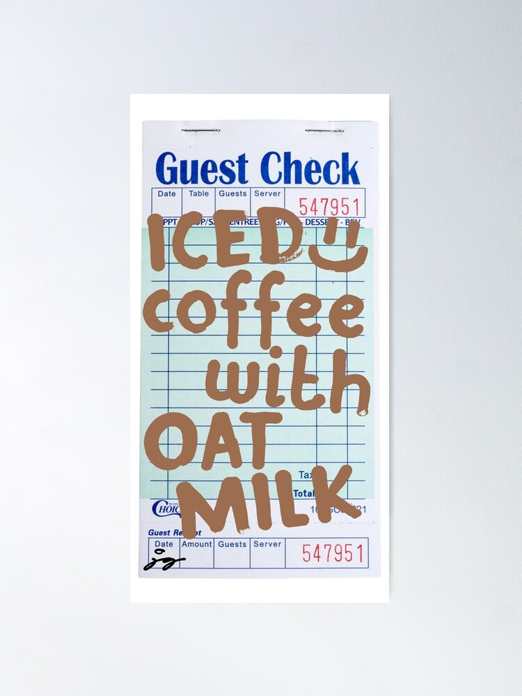 "Iced Coffee With Oat Milk :) Guest Check" Poster for Sale by ...