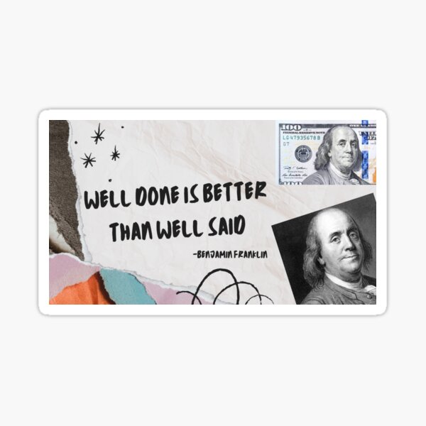 "well done is better than well said" Sticker by WonkEros | Redbubble