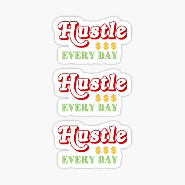 "Hustle every day." Sticker for Sale by SittingPrinttee | Redbubble