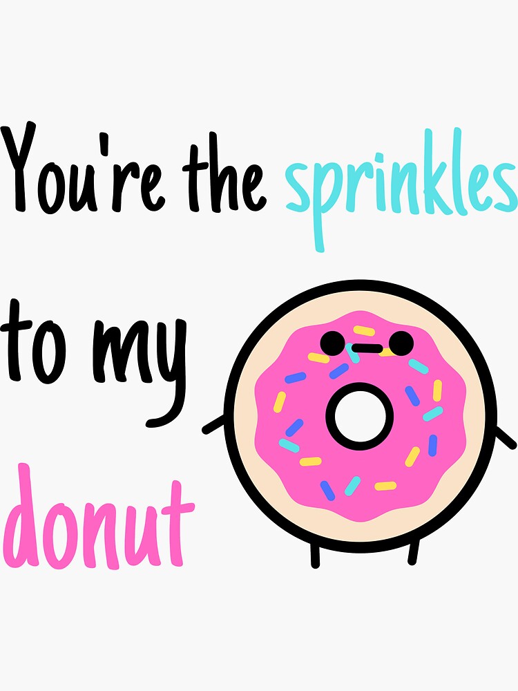 "Valentines day, you're the sprinkles to my donut, love, anniversary ...