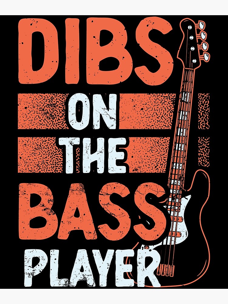 "Dibs On The Bass Player Bass Guitar Bassist" Poster by Shirtcaesar ...