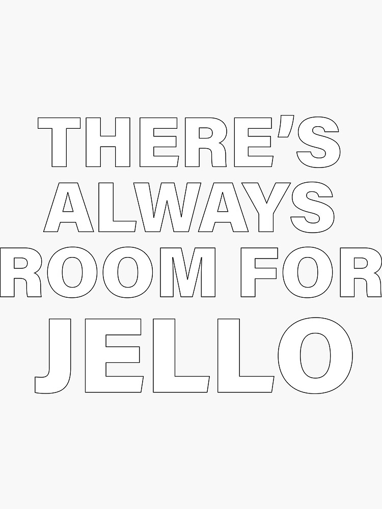 "There's Always Room For Jello" Sticker for Sale by Dr-Faustus | Redbubble