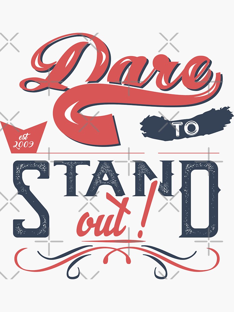 "Dare to stand out" Sticker by TheBFStore | Redbubble