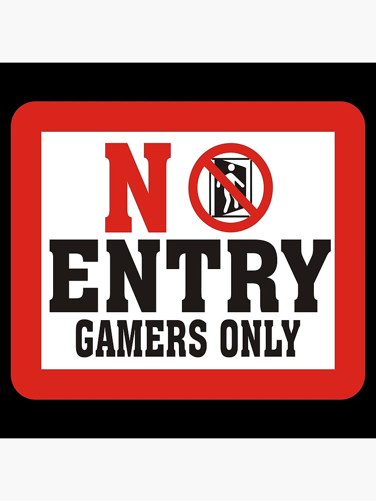 "No Entry Gamers Only" Poster for Sale by ddawgdesigns | Redbubble