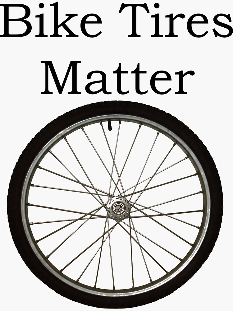 "Bike Tires Matter" Sticker for Sale by fz80ld | Redbubble