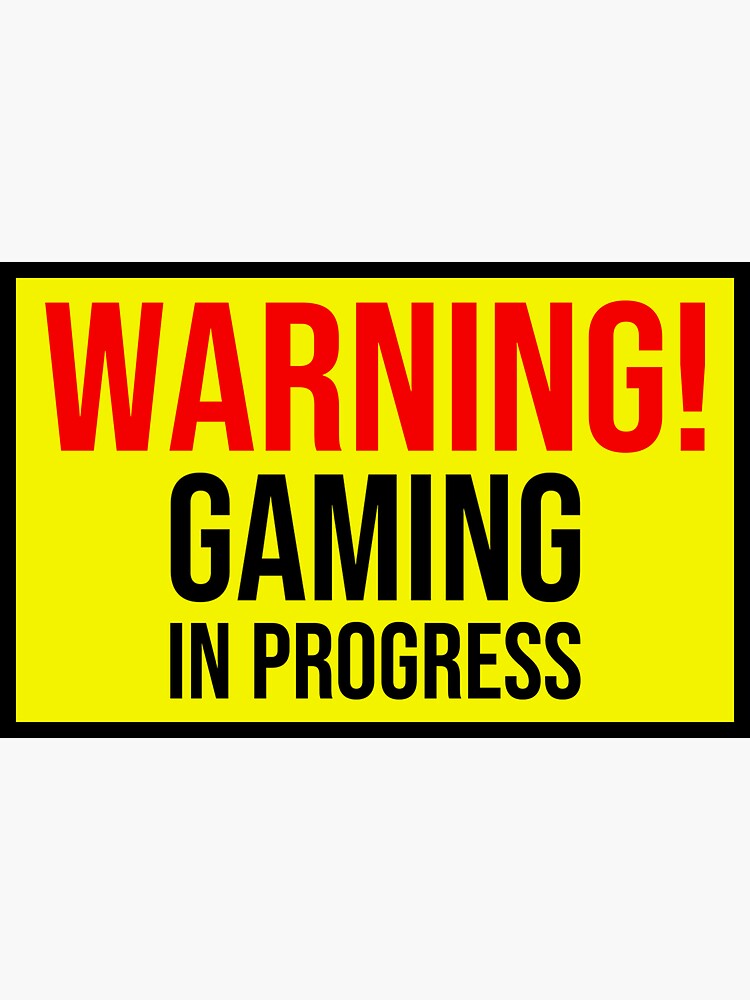 "Warning Gaming In Progress" Sticker for Sale by ddawgdesigns | Redbubble
