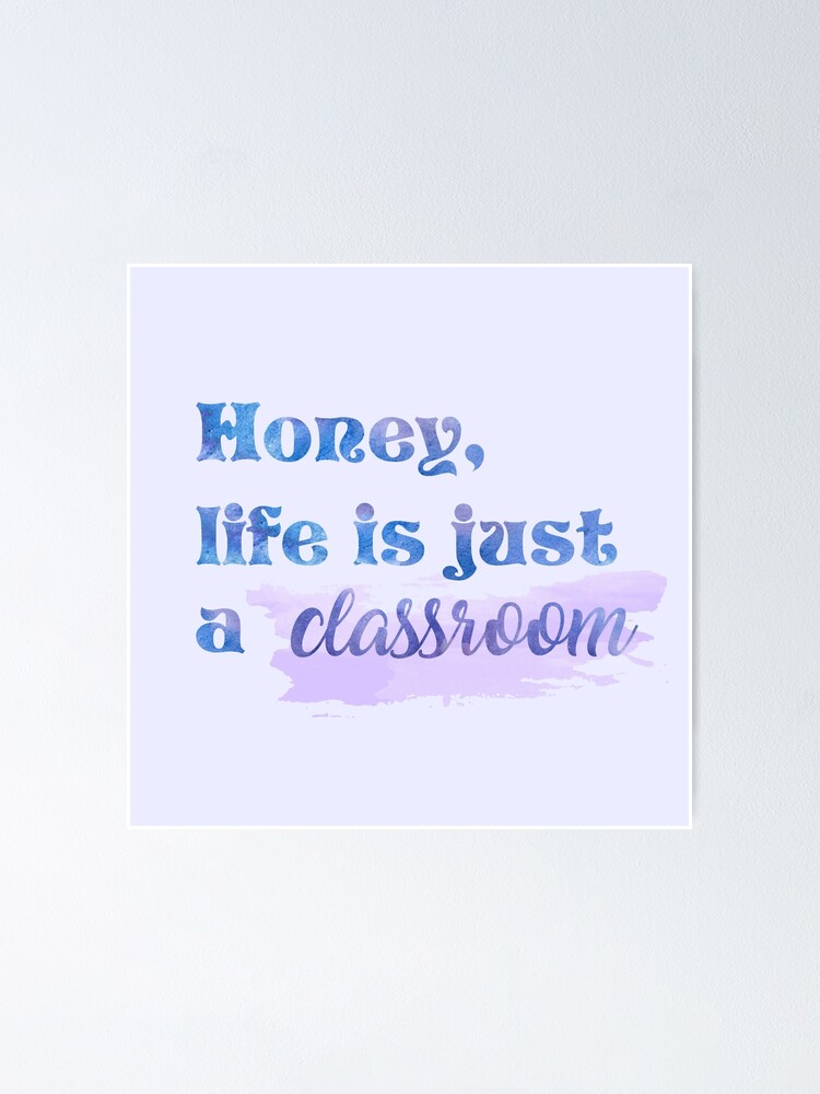 "Honey Life is Just a Classroom Taylor Swift" Poster by Mint-Rose ...