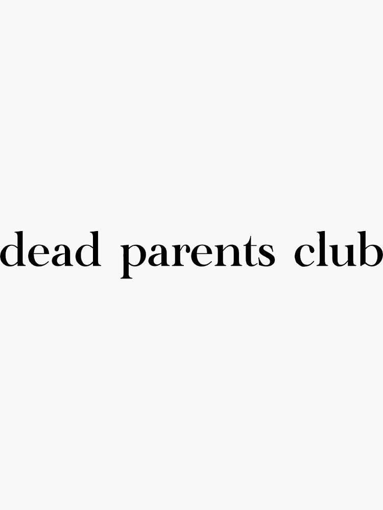 ""dead parents club" sticker" Sticker by himynameismadie | Redbubble