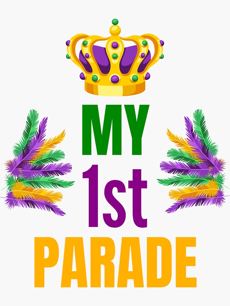 "My First Parade | Mardi Gras 2022" Sticker for Sale by 504DesignStudio ...